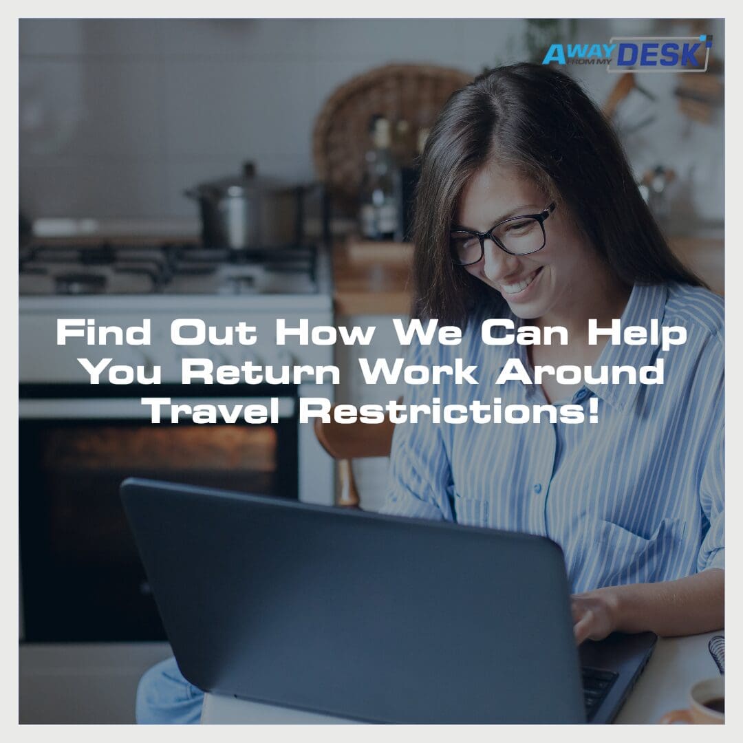 Travel Restrictions Affecting Your Work? | Away From My Desk